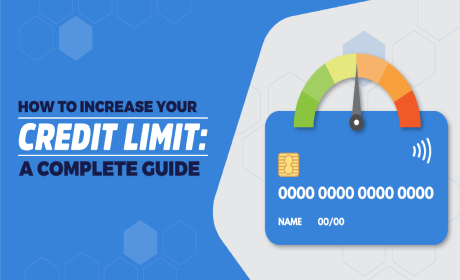 Complete Guide To Raise Your Credit Limit